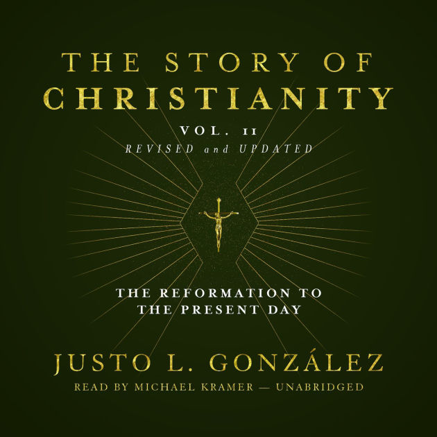 The Story of Christianity, Vol. 2, Revised and Updated: The Reformation ...