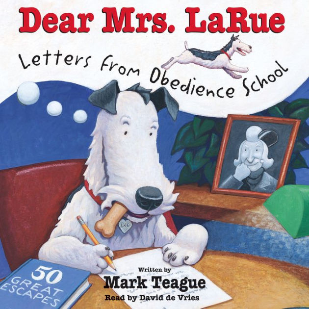 Dear Mrs. LaRue: Letters from Obedience School by Mark Teague, David de ...