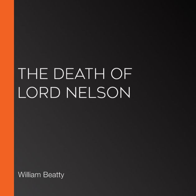 The Death of Lord Nelson by William Beatty, LibriVox Community | 2940169937985 | Audiobook ...