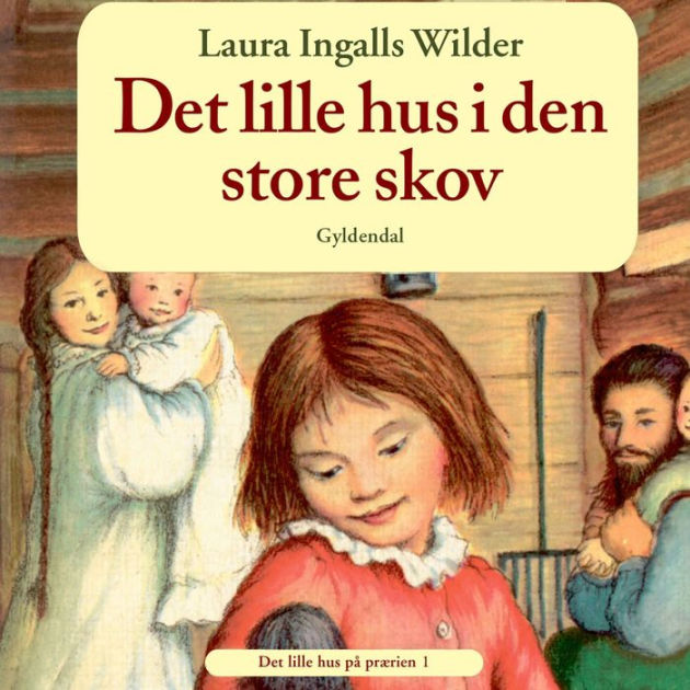 Det lille hus på prærien 1 - Det lille hus i den store skov by Laura Ingalls Wilder, Julie ...