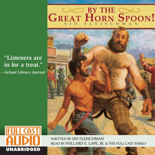 By the Great Horn Spoon! by Sid Fleischman, Willard E. Lape ...