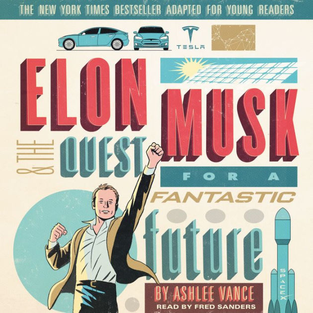 Elon Musk and the Quest for a Fantastic Future by Ashlee Vance, Fred ... Elon Musk and the Quest for a Fantastic Future by Ashlee Vance, Fred ...