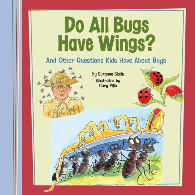 Do All Bugs Have Wings?: And Other Questions Kids Have About Bugs by ...