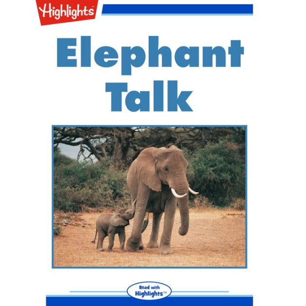 Elephant Talk by Ph.D. Jack Myers, Highlights for Children ...