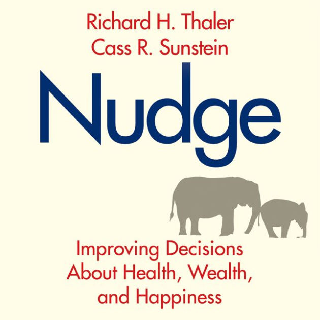 Nudge Improving Decisions About Health Wealth And Happiness By