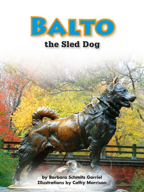 Balto the Sled Dog: Voices Leveled Library Readers by Barbara Schmitz ...