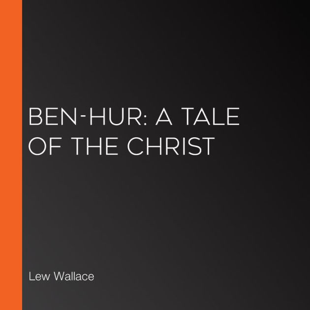 Ben-Hur: A Tale of the Christ by Lew Wallace, John Swansburg, Paperback ...