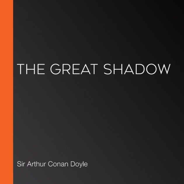 The Great Shadow by Arthur Conan Doyle, Paperback | Barnes & Noble®