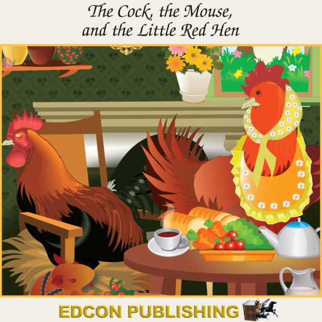 The Cock, the Mouse, and the Little Red Hen by Edcon Publishing Group ...