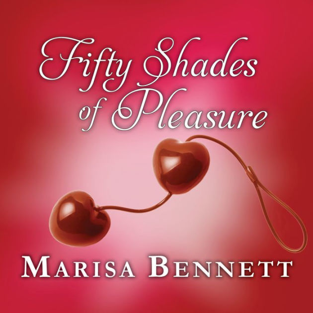 Fifty Shades of Pleasure: A Bedside Companion: Sex Secrets That Hurt So Good by Marisa Bennett ...