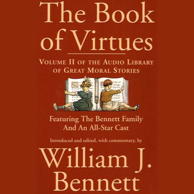 The Book of Virtues: Volume II: An Audio Library of Great Moral Stories (Abridged) by William J ...