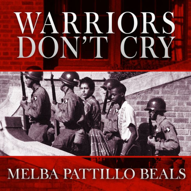 Warriors Don't Cry: A Searing Memoir of the Battle to Integrate Little ...