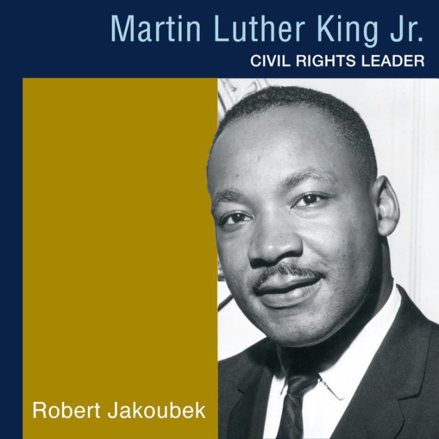 Martin Luther King, Jr.: Black Americans of Achievement by Robert Jakoubek, Ian Eugene Ryan ...