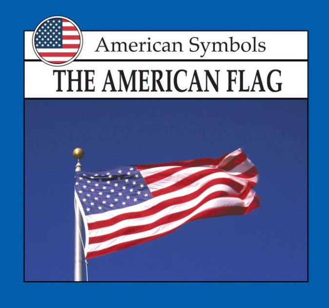 The American Flag: American Symbols by Lynda Sorenson, Rourke ...