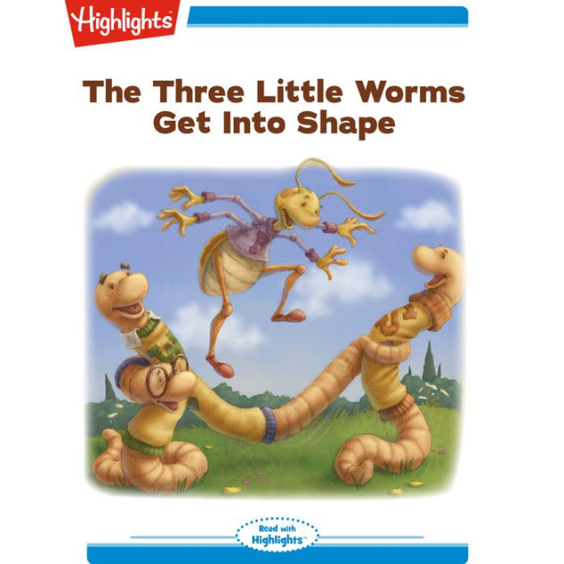 The Three Little Worms Get Into Shape by David L. Roper, Highlights for ...