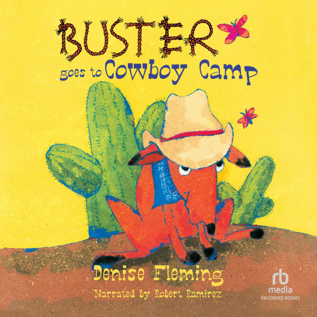 Buster Goes to Cowboy Camp by Denise Fleming, Robert Ramirez ...