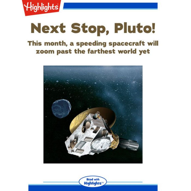 Next Stop, Pluto!: This month, a speeding spacecraft will zoom past the ...