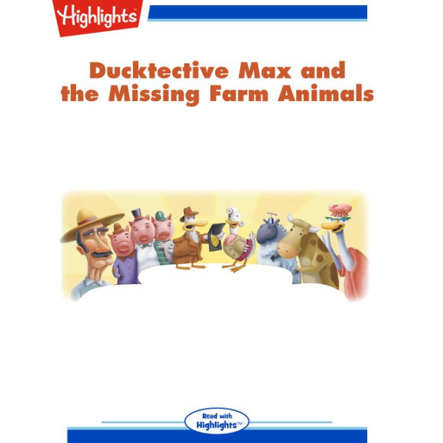 Ducktective Max and the Missing Farm Animals: Read with Highlights by ...