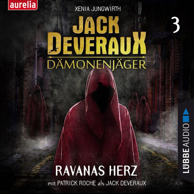 Ravanas Herz - Jack Deveraux Dämonenjäger 3 (Inszenierte Lesung) by Xenia Jungwirth, Patrick ...