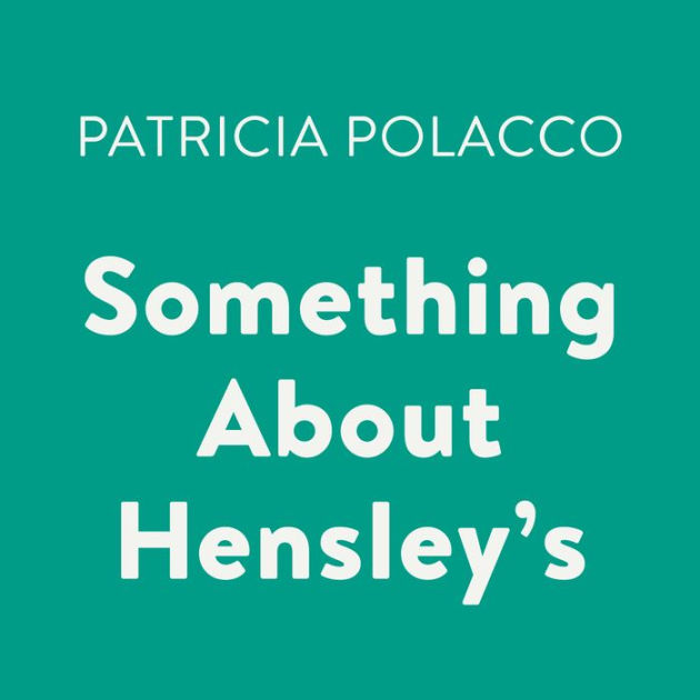 Something About Hensley's by Patricia Polacco, Hardcover | Barnes & Noble®