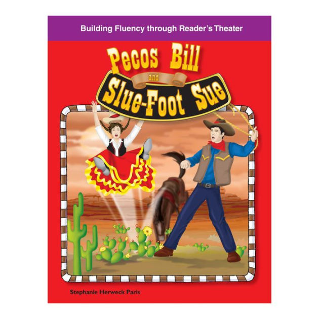 Pecos Bill and Slue-Foot Sue: Building Fluency through Reader's Theater ...