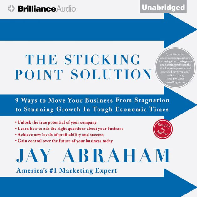 The Sticking Point Solution: 9 Ways to Move Your Business From Stagnation to Stunning Growth In ...