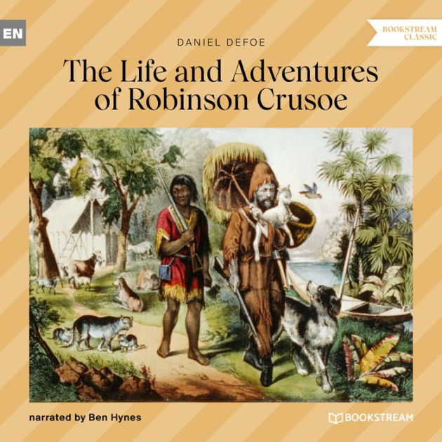 Life and Adventures of Robinson Crusoe, The (Unabridged) by Daniel ...