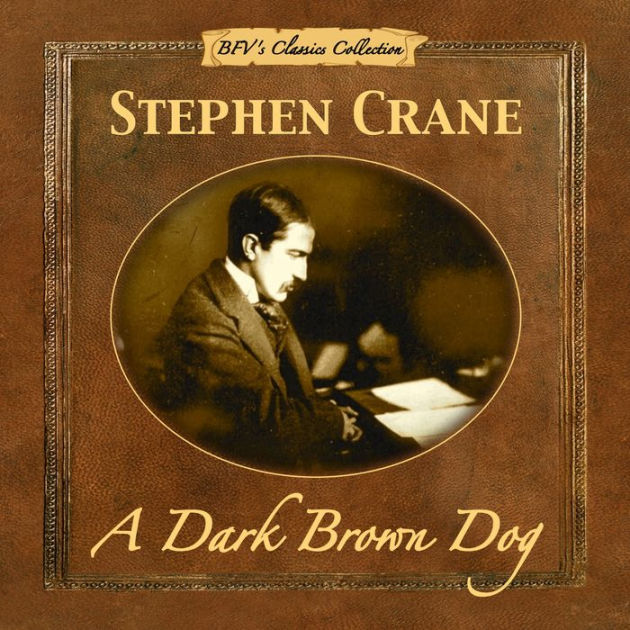 A Dark Brown Dog by Stephen Crane, Michael Pearl | 2940172446788 ...