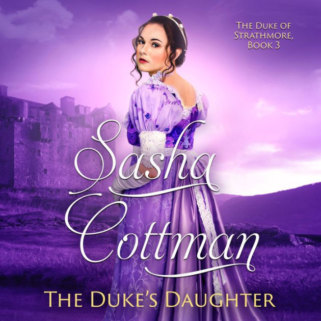 The Duke's Daughter: A Regency Historical Romance by Sasha Cottman, Janine Haynes ...