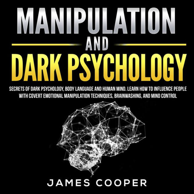 MANIPULATION AND DARK PSYCHOLOGY: Secrets of Dark Psychology, Body Language and Human Mind ...