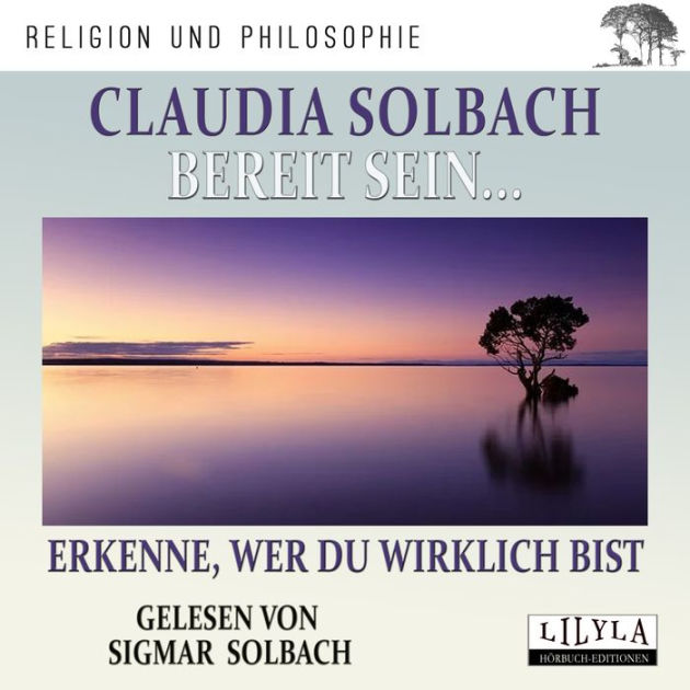 Bereit sein... Erkenne, wer du wirklich bist by Claudia Solbach, Sigmar Solbach | 2940172817595 ...