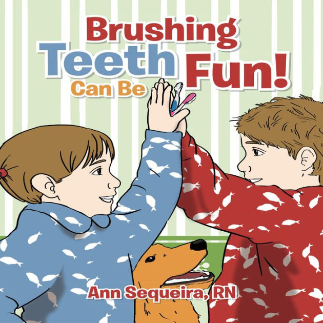 Brushing Teeth Can Be Fun: A Book on Tooth Brushing by Ann Sequeira ...
