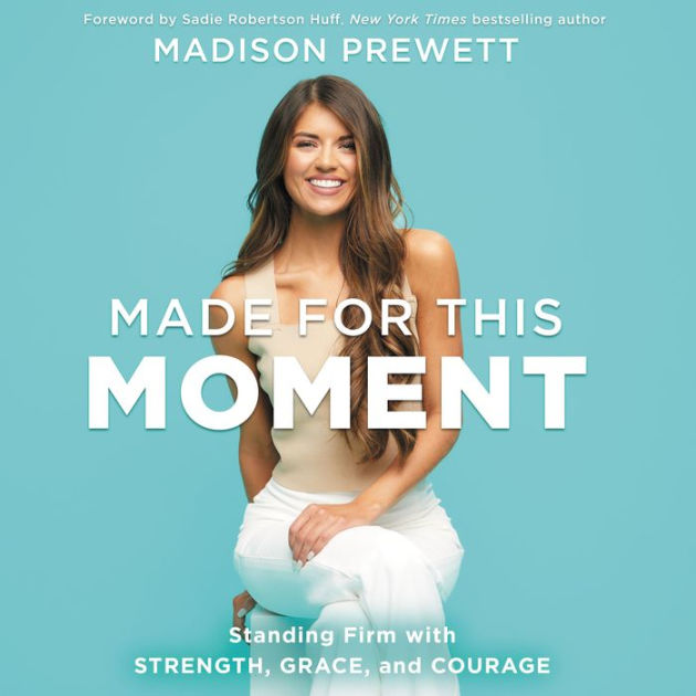 Made for This Moment: Standing Firm with Strength, Grace, and Courage by Madison Prewett Troutt ...