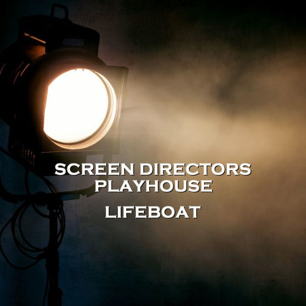 Screen Directors Playhouse - Lifeboat (Abridged) by John Steinbeck, Tallulah Bankhead, Jeff ...