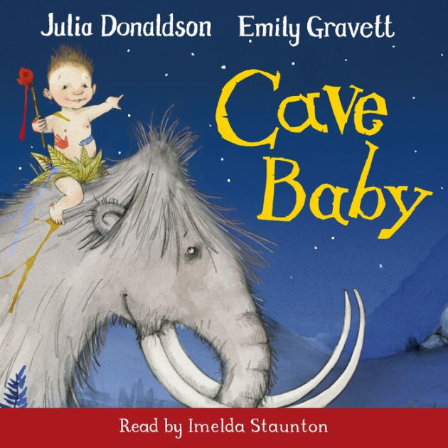 Cave Baby by Julia Donaldson, Emily Gravett, Paperback | Barnes & Noble®