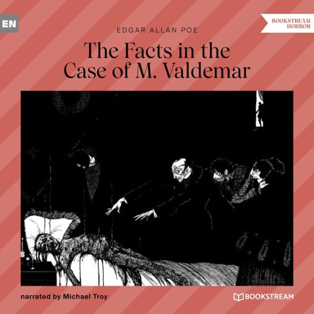 Facts in the Case of M. Valdemar, The (Unabridged) by Edgar Allan Poe ...