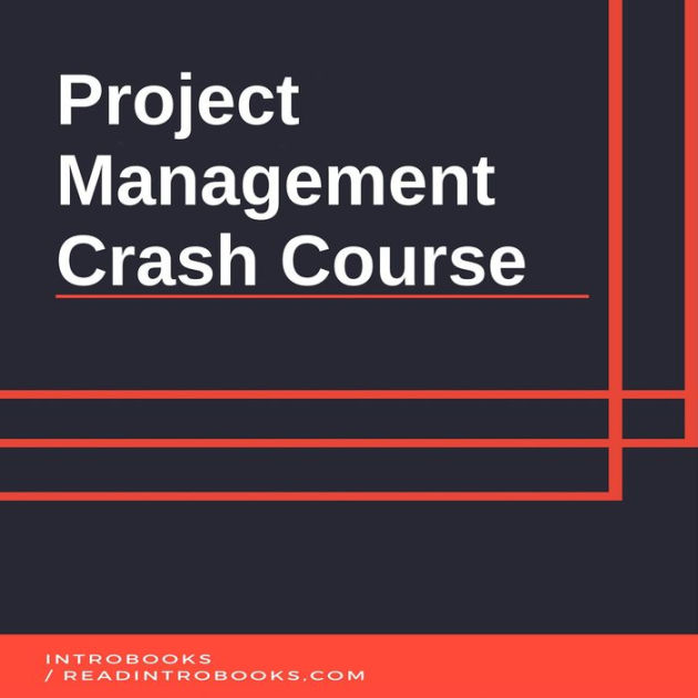 Project Management Crash Course by IntroBooks Team | eBook | Barnes & Noble®