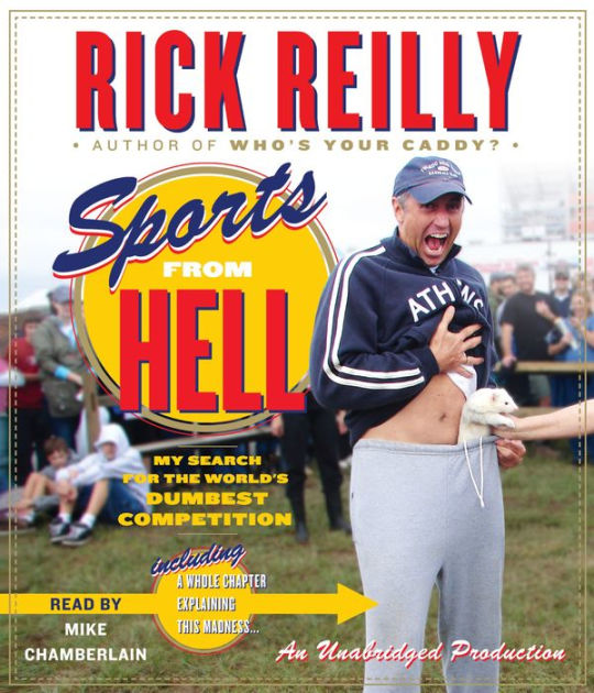 Sports from Hell: My Search for the World's Dumbest Competition by Rick Reilly, Mike Chamberlain ...