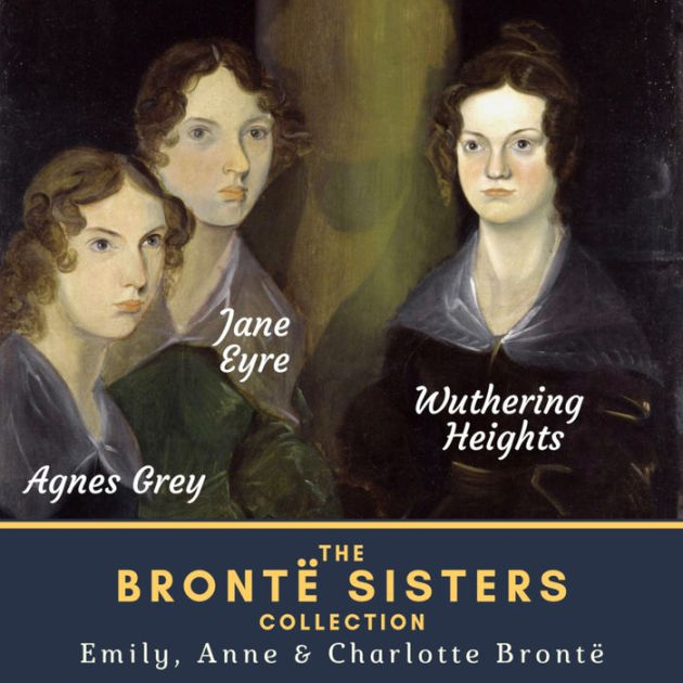 The Brontë Sisters Collection: Wuthering Heights, Agnes Grey & Jane ...