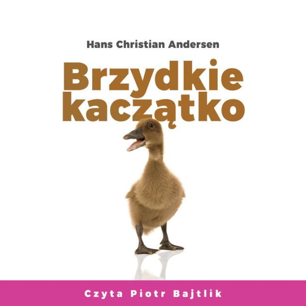 Brzydkie kacz?tko by Hans Christian Andersen, Piotr Bajtlik | 2940173878311 | Audiobook (Digital ...