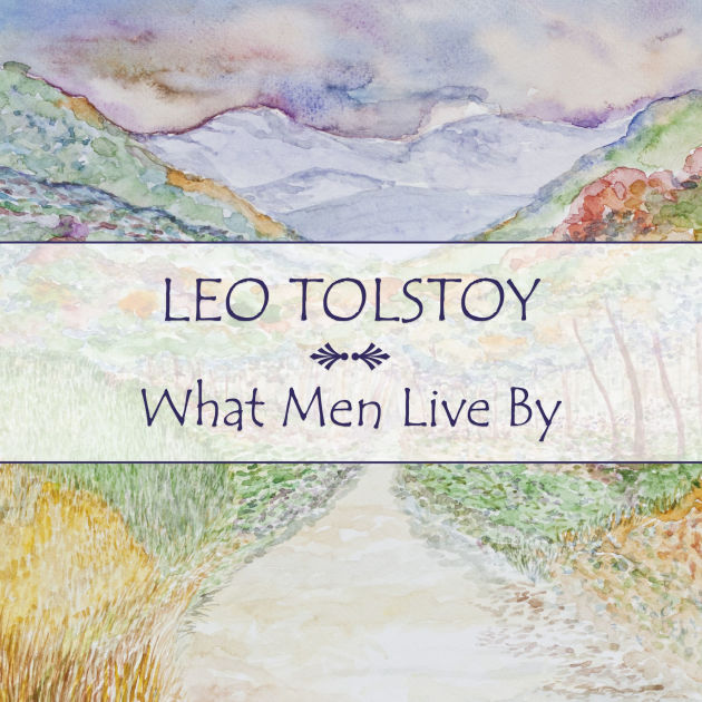 What Men Live by by Leo Tolstoy, Paperback | Barnes & Noble®