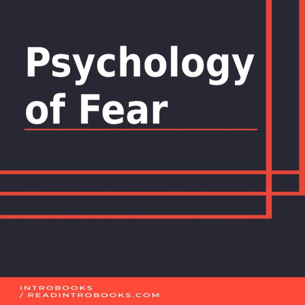 Psychology of Fear by IntroBooks Team | eBook | Barnes & Noble®