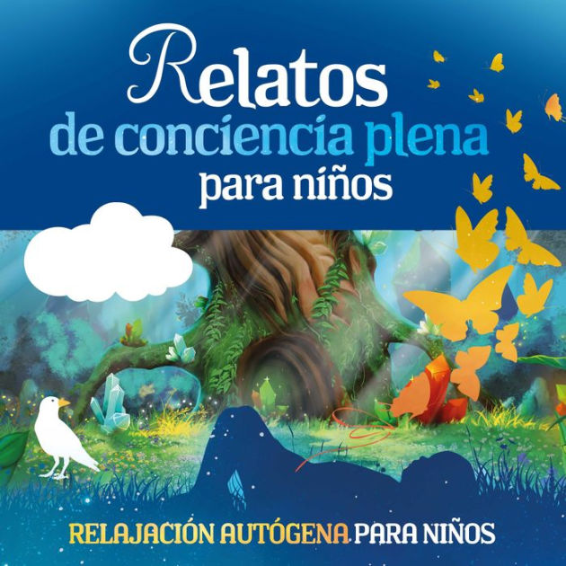 Relatos de Conciencia Plena para Niños: Relajación Autógena para Niños ...