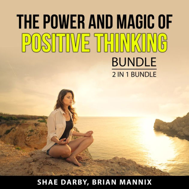 The Power and Magic of Positive Thinking Bundle, 2 in 1 Bundle: Embrace ...