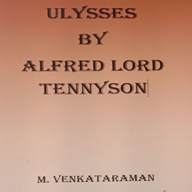 Ulysses by Alfred Lord Tennyson by Alfred Lord Tennyson, Venkataraman M ...