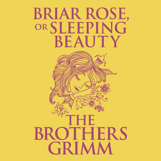 Briar Rose (aka Sleeping Beauty) by Brothers Grimm, Jacob Grimm ...