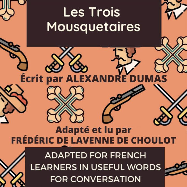Les Trois Mousquetaires: Adapted for French learners - In useful French ...