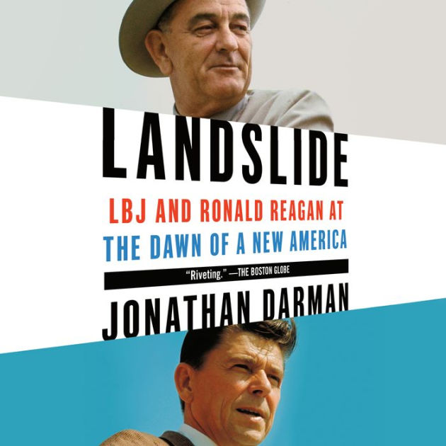 Landslide: LBJ and Ronald Reagan at the Dawn of a New America by Jonathan Darman, Paperback ...