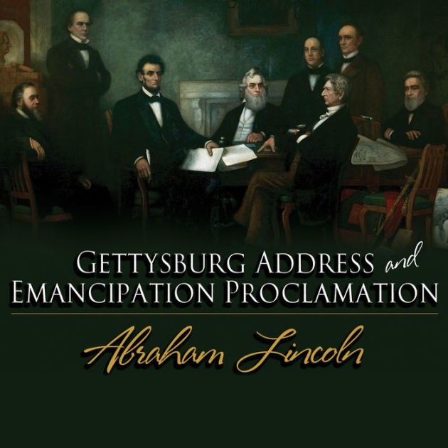 The Gettysburg Address & The Emancipation Proclamation by Abraham ...