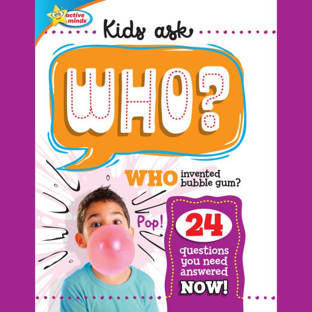 Active Minds Kids Ask WHO Invented Bubble Gum? by Sequoia Kids Media, Kevin Connolly ...